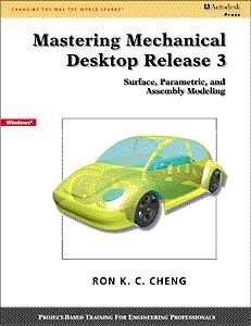 Mastering Mechanical Desktop Release 3: Surface, Parametric and Assembly Modeling: Ron K. C ...