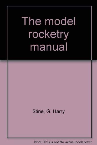 The Model Rocketry Manual: Stine, G. Harry: 9780911360554: Amazon.com ...