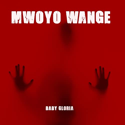 Play Mwoyo wange by Baby Gloria on Amazon Music