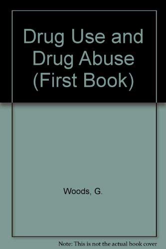 Drug use and drug abuse (A First book): Woods, Geraldine: 9780531029411 ...