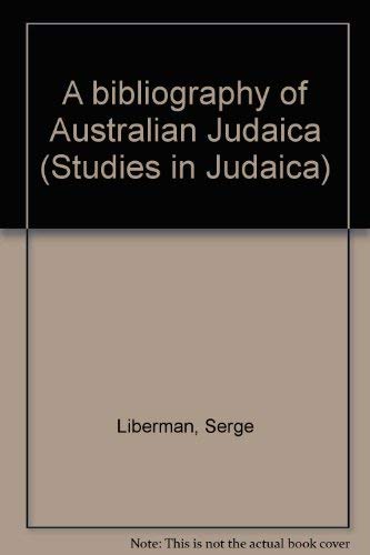 A bibliography of Australian Judaica (Studies in Judaica): Liberman ...