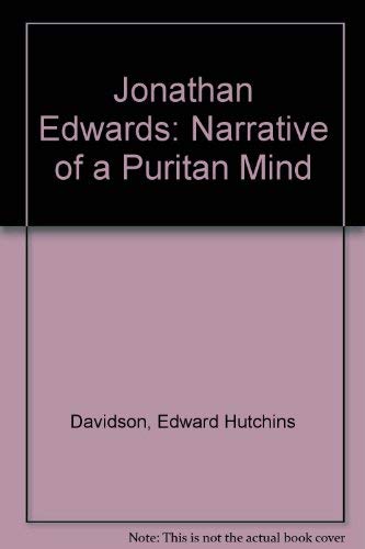 Jonathan Edwards: The Narrative of a Puritan Mind: Davidson, Edward H ...