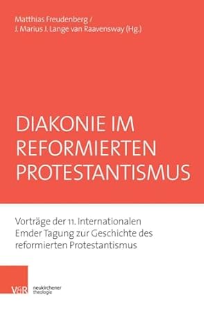 Diakonie Im Reformierten Protestantismus: Vortrage Der 11 ...