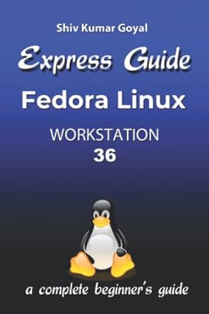 Amazon.com: Express guide Fedora Linux Workstation 36: 9798847440769: Goyal, Shiv Kumar: Books