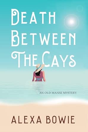 Death Between the Cays: Bowie, Alexa: 9798264820977: Books - Amazon.ca