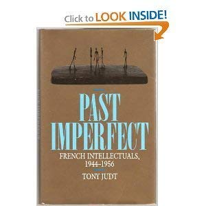 Amazon.com: Past Imperfect: French Intellectuals, 1944-1956: ...