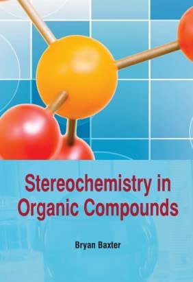Stereochemistry In Organic Compounds: Bryan Baxter: 9781788826181 ...
