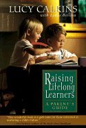Raising Lifelong Learners: A Parent's Guide: Lucy McCormick; Bellino ...