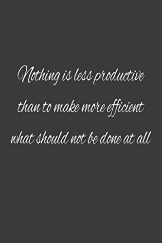 Amazon.com: Nothing is less productive than to make more efficient what ...