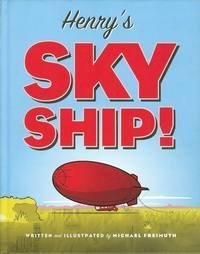 Henry's Sky Ship!: Michael Freimuth: 9781412062343: Amazon.com: Books