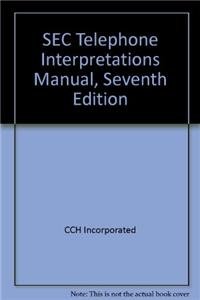 Sec Telephone Interpretations Manual: CCH Incorporated: 9780808018384 ...