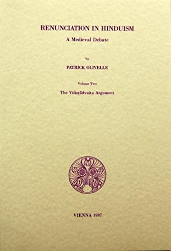 Renunciation in Hinduism: A Medieval Debate, Volume 2: The ...