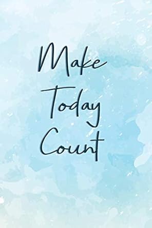 Make Today Count: Blank Lined Journal, 120 6x9 pages white, Glossy ...