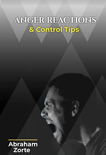 ANGER REACTION AND CONTROL TIPS eBook : ABRAHAM, ZORTE: Amazon.in: Books