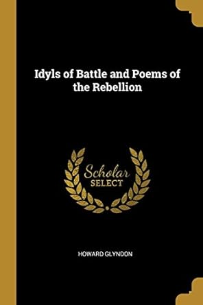 Idyls of Battle and Poems of the Rebellion : Buy Online at Best Price ...