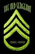 The Old Sergeant: Newton, Steven J.: 9781413780185: Amazon.com: Books
