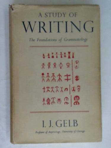 A Study of Writing: The Foundations of Grammatology: Ignace Jay Gelb ...