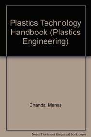 Plastics Technology Handbook (Plastics Engineering Series): Chanda ...