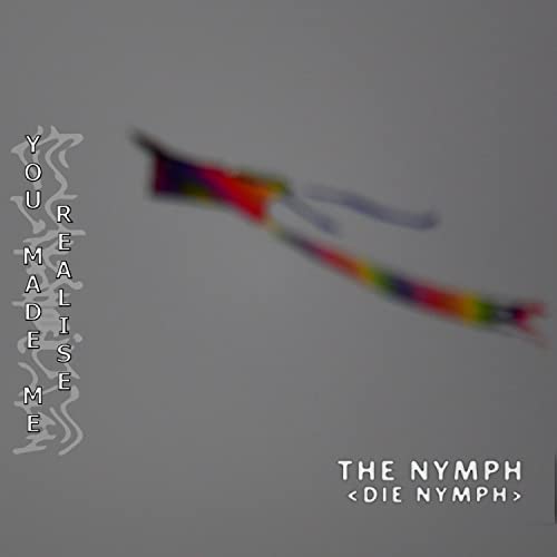 Écouter You Made Me Realise par Die Nymph sur Amazon Music Unlimited