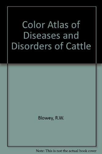 Color Atlas of Diseases and Disorders of Cattle: Roger W. Blowey ...