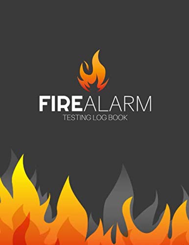 Fire Alarm Testing Log Book: Fire Inspection And Testing Log - For ...