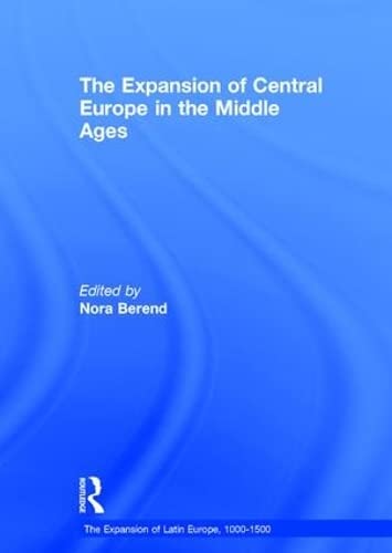 The Expansion of Central Europe in... by Berend, Nora