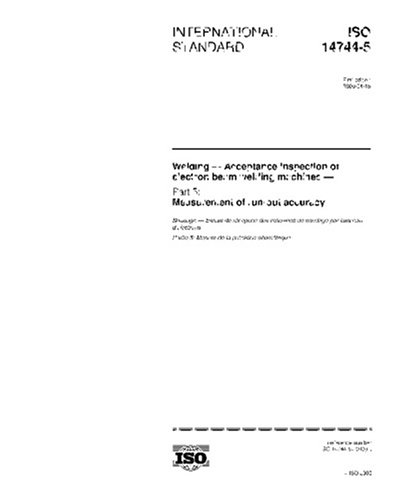 ISO 14744-5:2000, Welding - Acceptance inspection of electron beam welding machines - Part 5 ...