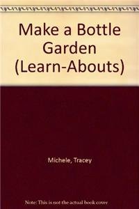 Make a Bottle Garden (Level 5): Michele, Tracey: 9781583408612: Amazon ...