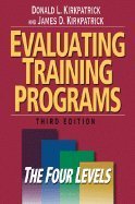 Evaluating Training Programs: The Four Levels: Kirkpatrick, Donald L ...