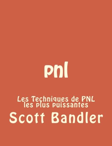 pnl: Les Techniques de PNL les plus puissantes (PNL, Hypnose, Bandler ...