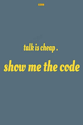 talk is cheap show me the code: show me the code: art, code ...