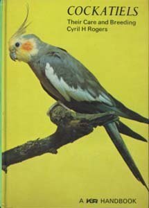 Cockatiels: Their care and breeding (A K & R handbook): Rogers, Cyril H ...