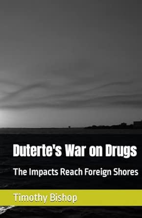Duterte's War on Drugs: The Impacts Reach Foreign Shores: Bishop ...