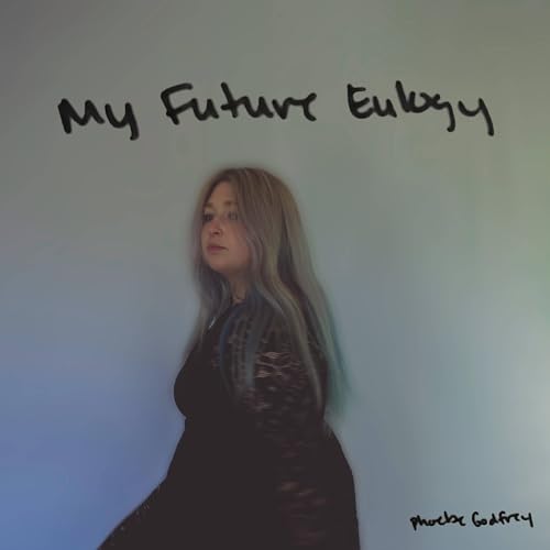 Play My Future Eulogy by Phoebe Godfrey on Amazon Music