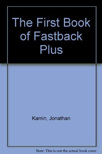 The First Book of Fastback Plus, Including Mace Utilities: Kamin ...