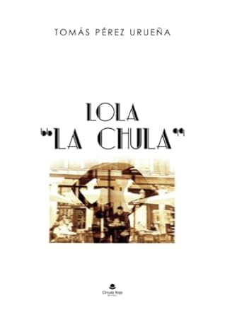Amazon.com: Lola “La Chula” (Spanish Edition): 9788411992350: Tomás ...
