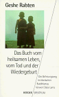 Das Buch vom heilsamen Leben, vom Tod und der Wiedergeburt : Rabten ...
