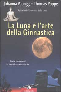 La luna e l'arte della ginnastica. Come mantenersi in forma in modo ...