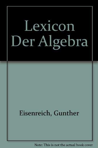 Lexikon Der Algebra (German Edition): Günther Eisenreich: 9783055002311 ...
