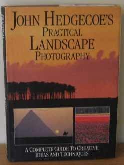 PRACTICAL LANDSCAPE PHOTOGRAPHY: A COMPLETE GUIDE TO CREATIVE IDEAS AND ...