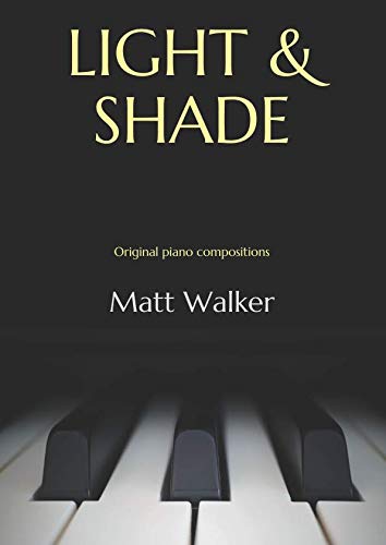 Light and Shade: Walker, Matt: 9781720226697: Amazon.com: Books