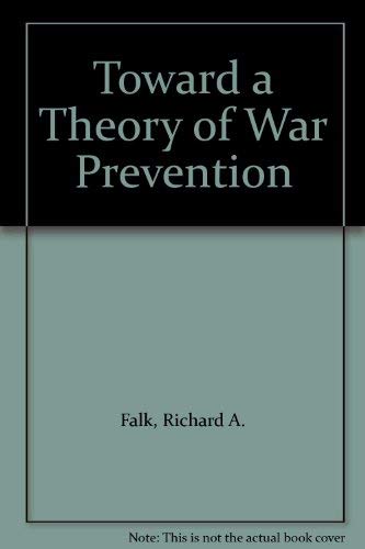 Toward a Theory of War Prevention: Falk, Richard A., Mendlovitz, Saul H ...