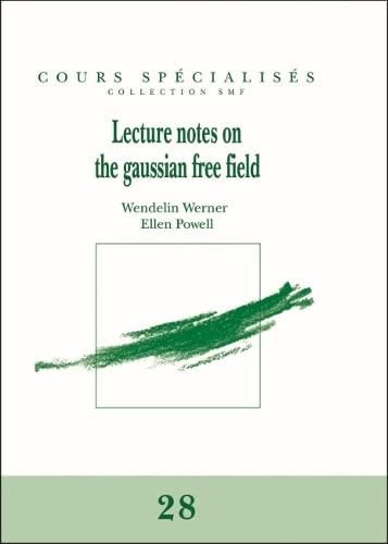 Lecture Notes on the Gaussian Free Field: unknown author: 9782856299524 ...