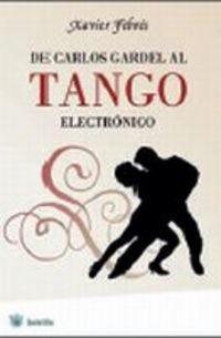 De carlos gardel al tango electronico: 193 (NO FICCIÓN) : Febrés Verdú ...