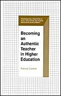 Becoming an Authentic Teacher in Higher Education: Cranton, Patricia ...