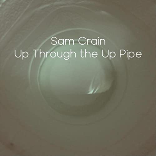 Amazon Music - Sam CrainのUp Through the up Pipe - Amazon.co.jp