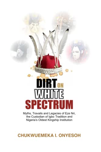 Dirt On White Spectrum Myths Travails And Legacies Of Eze | Desertcart ...
