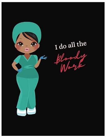 I do all the Bloody Work: Journal for Phlebotomist Professionals (Nurse ...