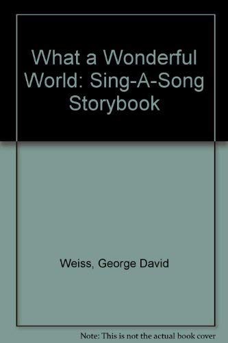 What A Wonderful World Sing A Song Storybook: Weiss, George David ...