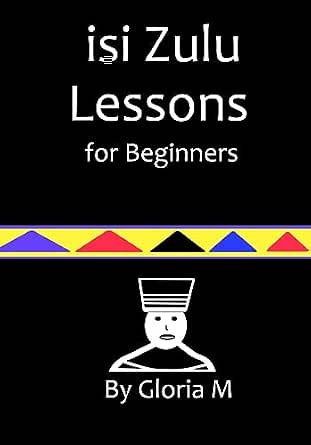 Amazon.com: Isi Zulu Lessons for Beginners: How to speak Zulu eBook : M ...